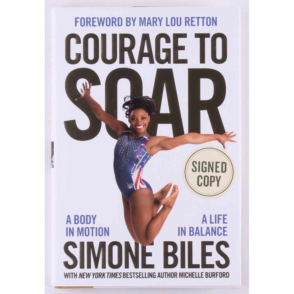 Simone Biles Signed "Courage to Soar: A Body in Motion, A Life in ...