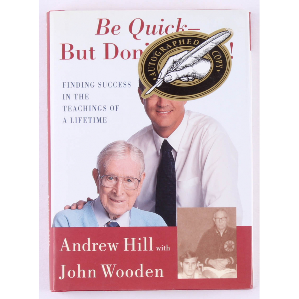 John Wooden & Andy Hill Signed "Be Quick - But Don't Hurry: Finding ...