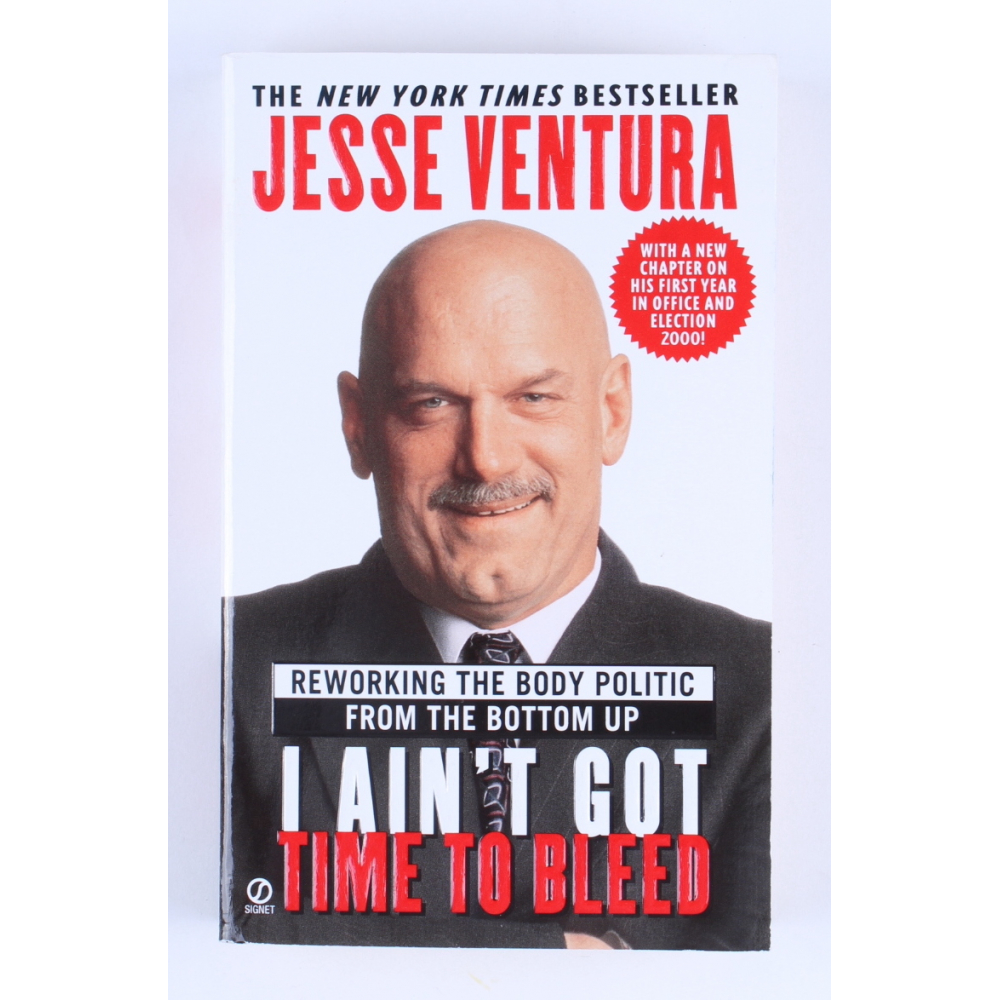 Jesse Ventura Signed "I Ain't Got Time to Bleed" Hardcover Book ...