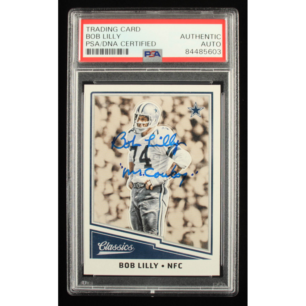 Bob Lilly Signed 2017 Classics #140 Inscribed "Mr Cowboy" (PSA ...
