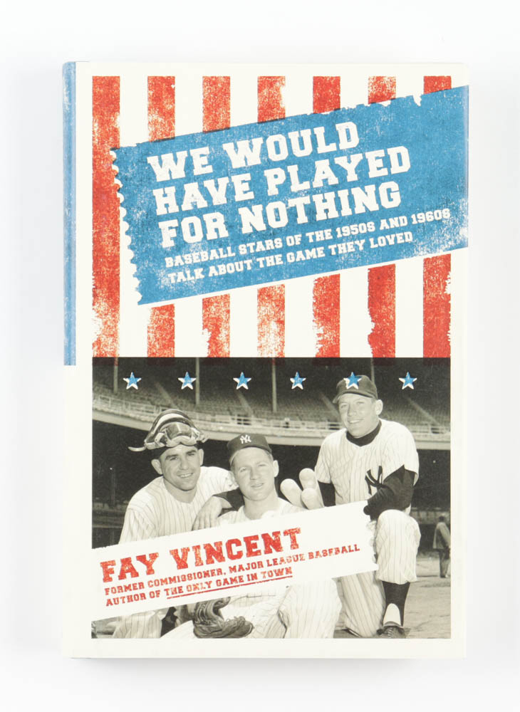 Fay Vincent Signed "We Would Have Played For Nothing" Hardcover Book ...