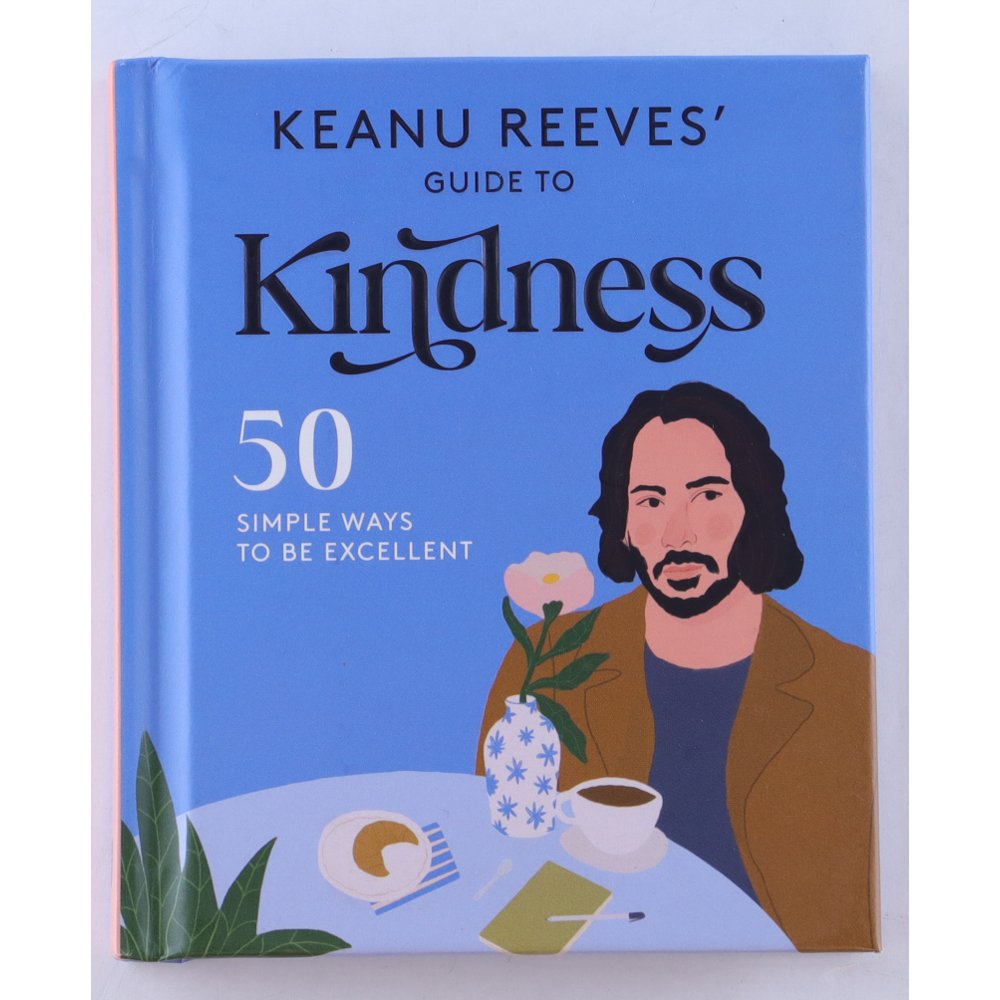 Keanu Reeves Signed "Guide To Kindness: 50 Simple Ways To Be Excellent ...