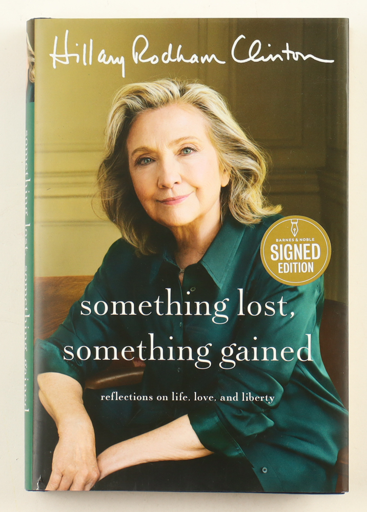 Hillary Clinton Signed "Something Lost, Something Gained" Hardcover ...
