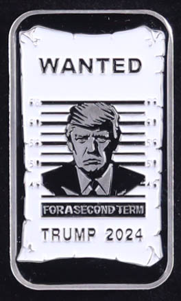 Trump 2024 "WANTED" For A Second Term - 1 Ounce .999 Fine Silver Colorized Bullion Bar ...