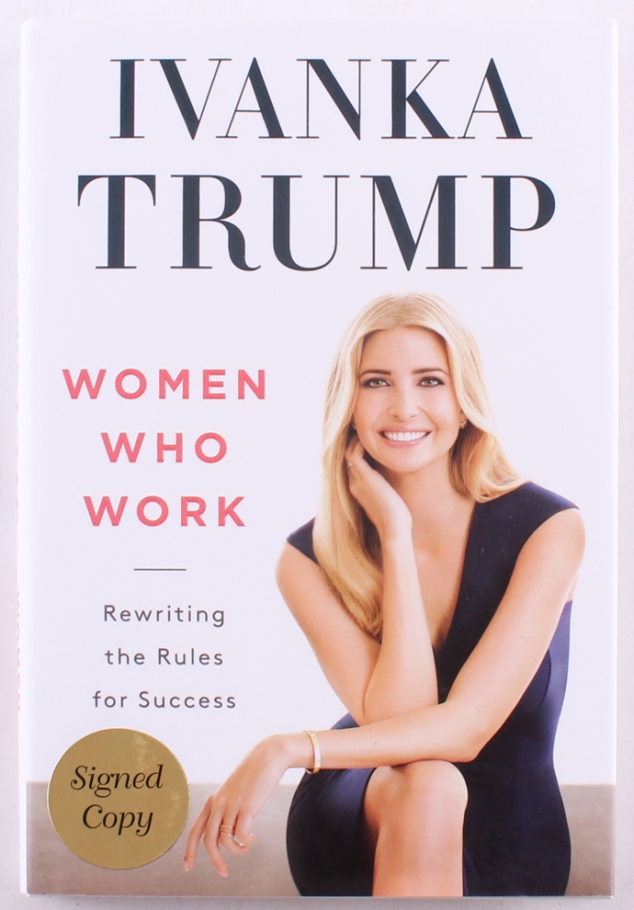 Ivanka Trump Signed "Women Who Work" Hard Cover Book (JSA COA ...